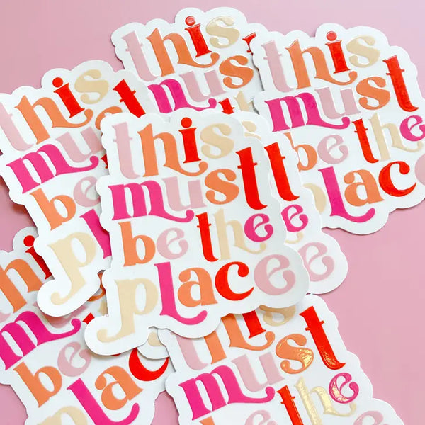 This Must be the Place Sticker - Glamfetti