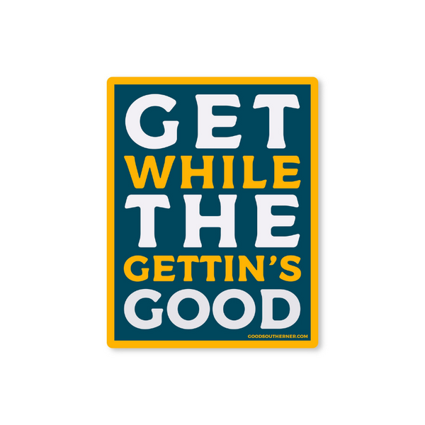 Get While The Gettin's Good Sticker - Glamfetti